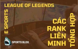 Các Rank Trong Liên Minh & Bí Quyết Leo Rank Từ Các Pro Player